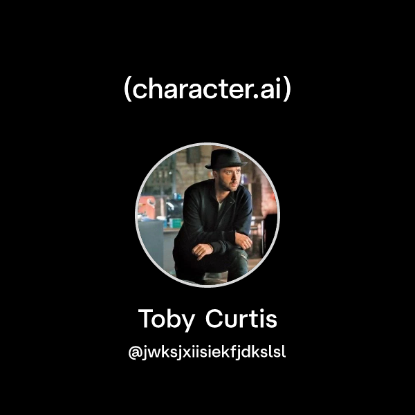 Chat with Toby Curtis | character.ai | Personalized AI for every moment ...
