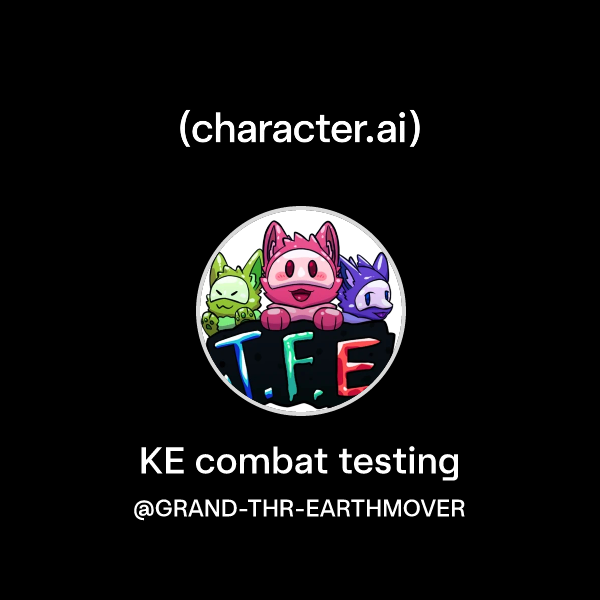 Chat with KE combat testing | character.ai | AI Chat, Reimagined–Your ...
