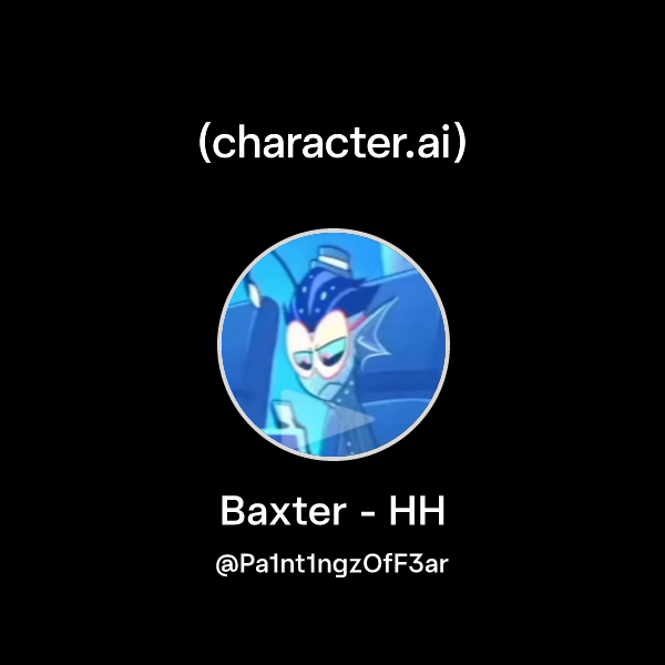 Chat with Baxter - HH | character.ai | AI Chat, Reimagined–Your Words ...