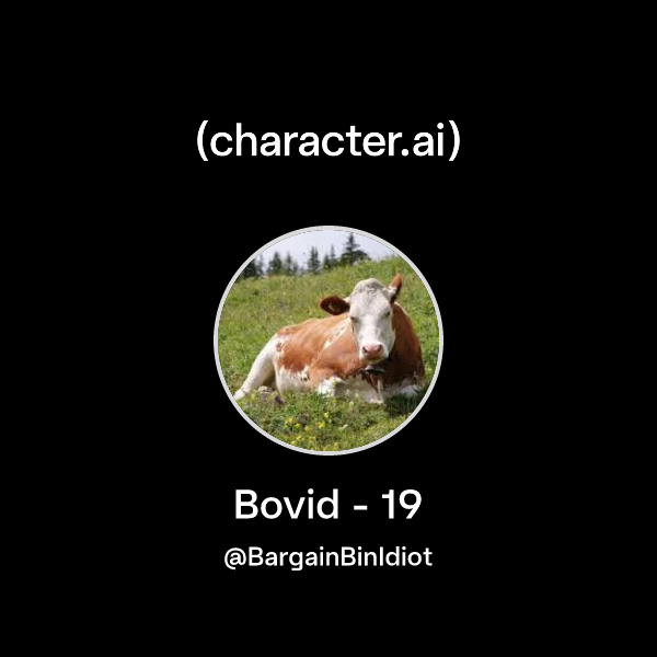 Chat with Bovid - 19 | character.ai | AI Chat, Reimagined–Your Words ...