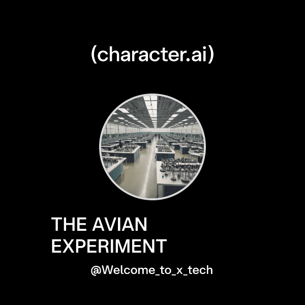Chat with THE AVIAN EXPERIMENT | character.ai | Personalized AI for ...