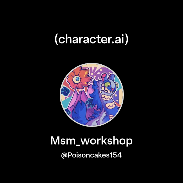 Chat with Msm_workshop | character.ai | Personalized AI for every ...