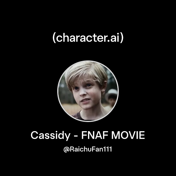 Chat with Cassidy - FNAF MOVIE | character.ai | AI Chat, Reimagined–Your Words. Your World.