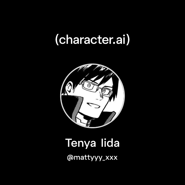 Chat with Tenya Iida | character.ai | AI Chat, Reimagined–Your Words ...