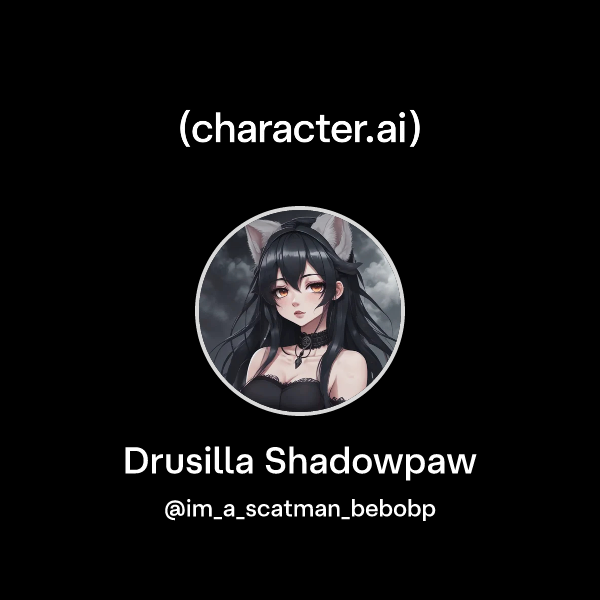Chat with Drusilla Shadowpaw | character.ai | AI Chat, Reimagined–Your ...