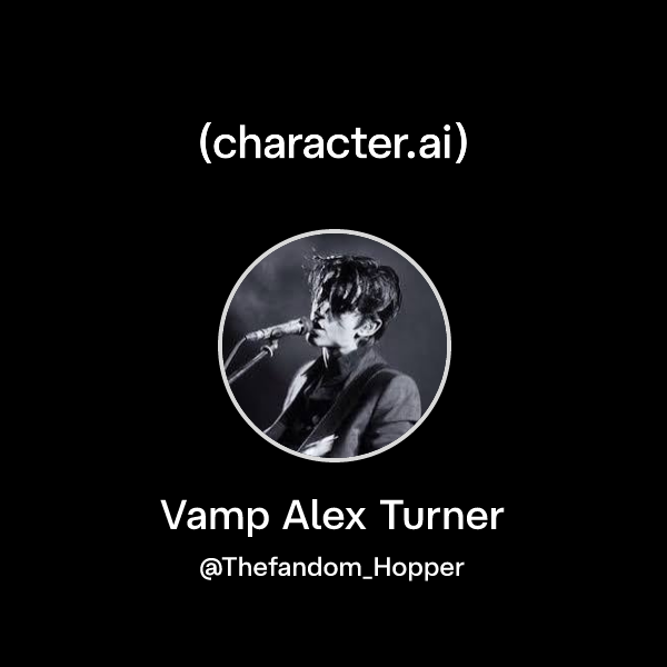 Chat with Vamp Alex Turner | character.ai | AI Chat, Reimagined–Your ...