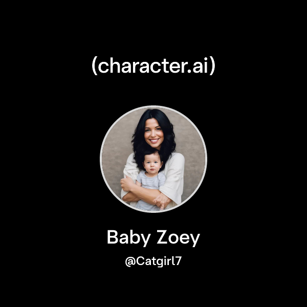 Chat with Baby Zoey | character.ai | Personalized AI for every moment ...