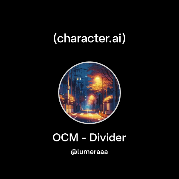 Chat with OCM - Divider | character.ai | Personalized AI for every ...