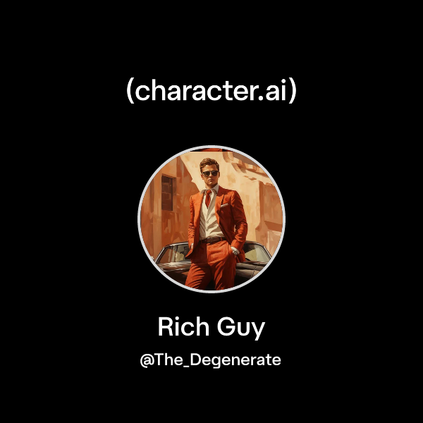 Chat with Rich Guy | character.ai | Personalized AI for every moment of ...
