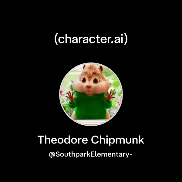 Chat with Theodore Chipmunk | character.ai | AI Chat, Reimagined–Your Words. Your World.