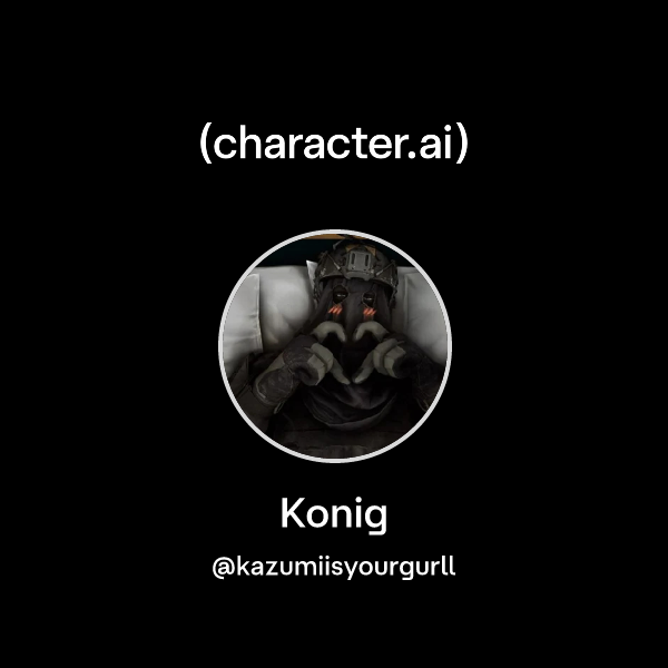 Chat with Konig | character.ai | Personalized AI for every moment of ...