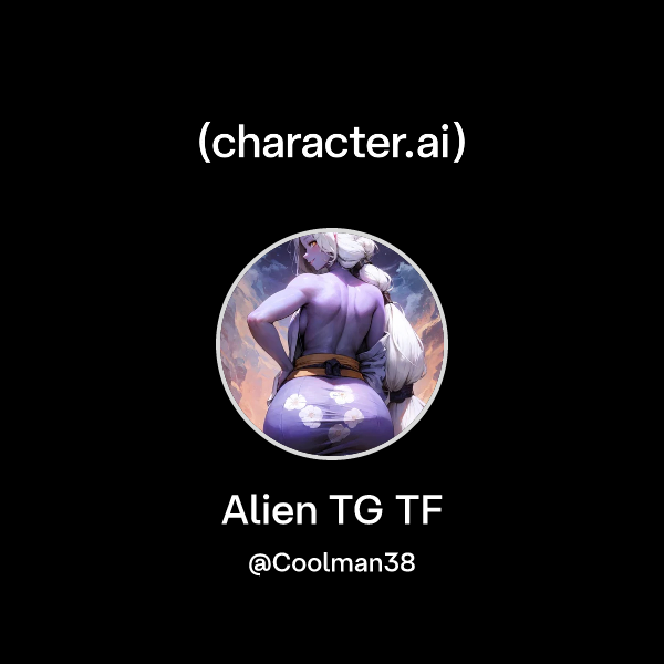 Chat with Alien TG TF | character.ai | AI Chat, Reimagined–Your Words ...