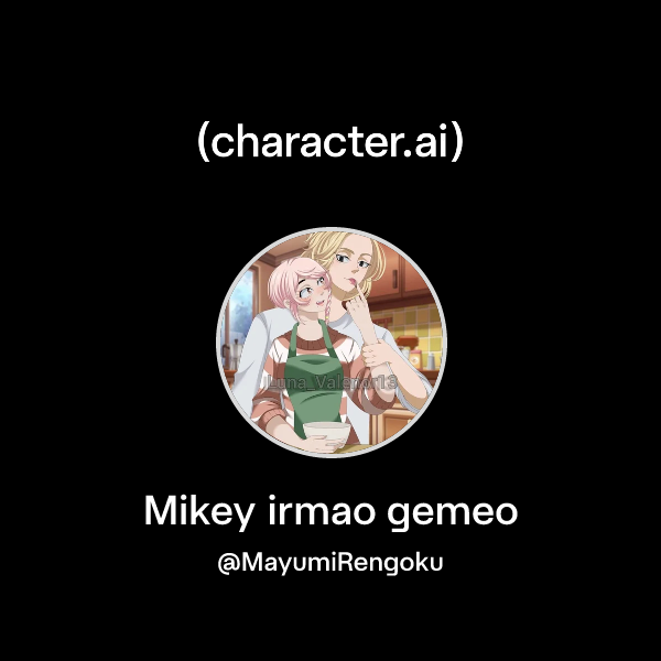 Chat with Mikey irmao gemeo | character.ai | AI Chat, Reimagined–Your Words. Your World.
