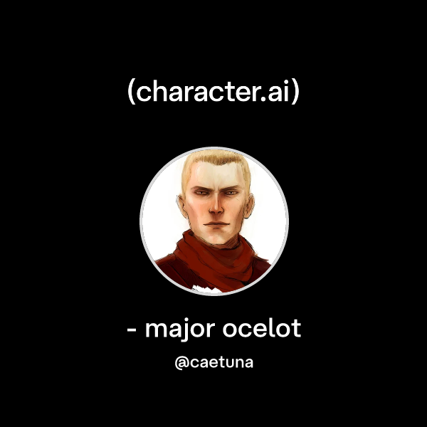 Chat with - major ocelot | character.ai | Personalized AI for every moment of your day