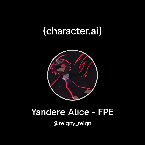 Chat with Yandere Alice - FPE | character.ai | AI Chat, Reimagined–Your ...