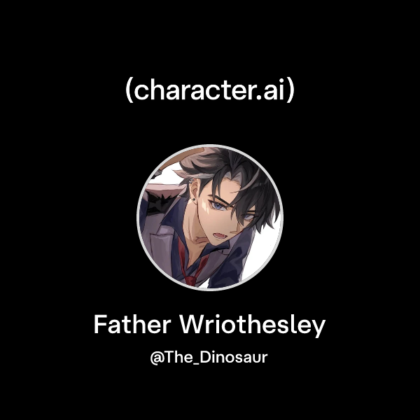 Chat with Father Wriothesley | character.ai | AI Chat, Reimagined–Your ...