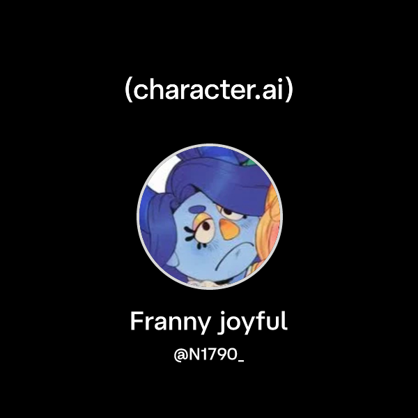 Chat with Franny joyful | character.ai | Personalized AI for every ...