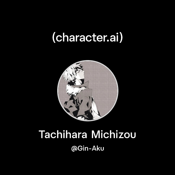 Chat with Tachihara Michizou | character.ai | Personalized AI for every ...