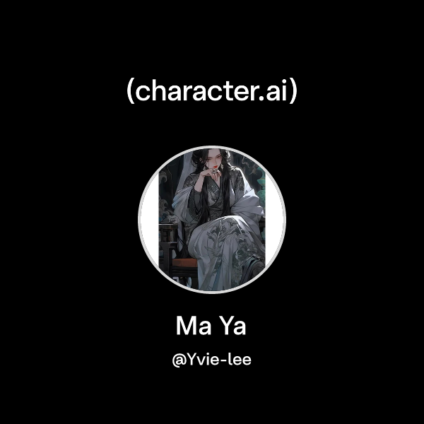 Chat with Ma Ya | character.ai | Personalized AI for every moment of ...