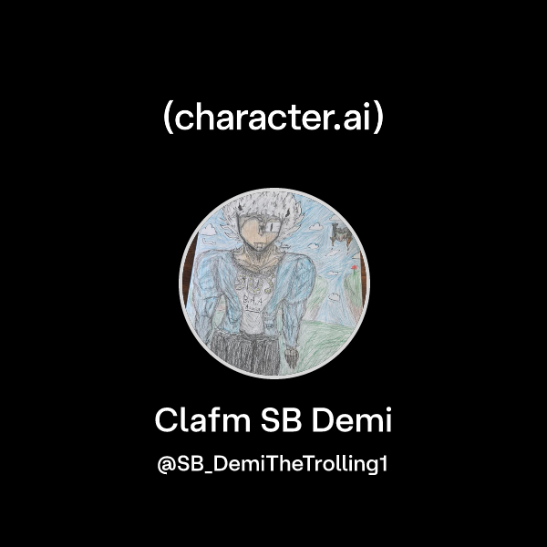 Chat with Clafm SB Demi | character.ai | Personalized AI for every ...
