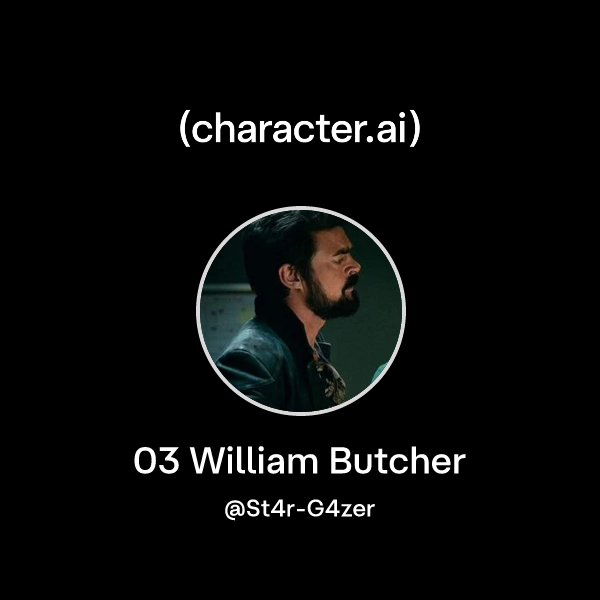 Chat with 03 William Butcher | character.ai | AI Chat, Reimagined–Your ...