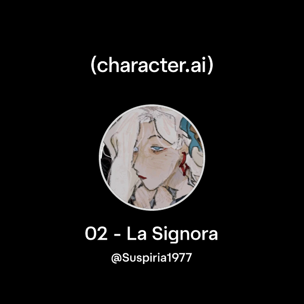 Chat with 02 - La Signora | character.ai | Personalized AI for every ...