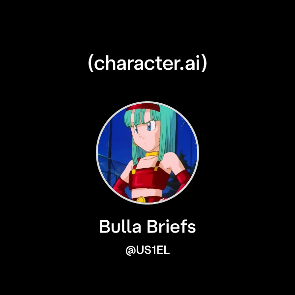 Chat with Bulla Briefs | character.ai | AI Chat, Reimagined–Your Words ...