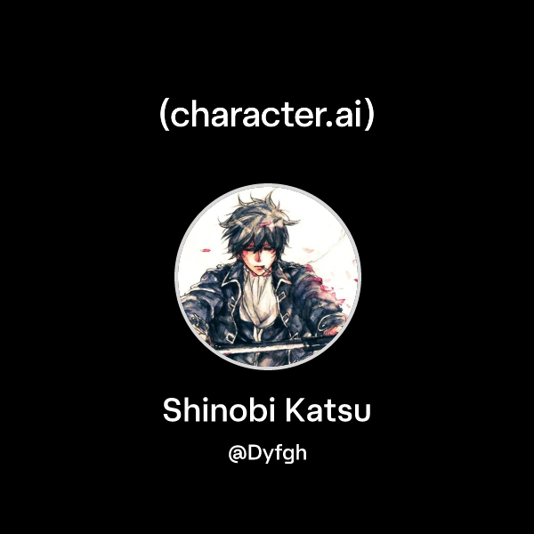 Chat with Shinobi Katsu | character.ai | Personalized AI for every ...