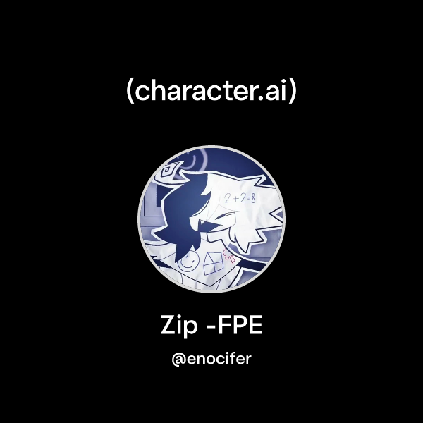 Chat with Zip -FPE | character.ai | AI Chat, Reimagined–Your Words ...