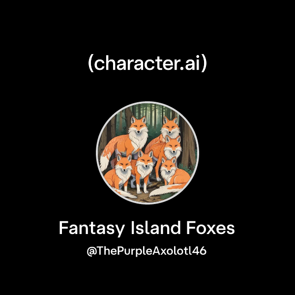 Chat With Fantasy Island Foxes Character Ai Ai Chat Reimagined Your Words Your World