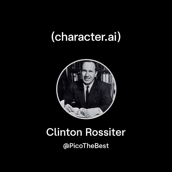 Chat with Clinton Rossiter | character.ai | Personalized AI for every ...