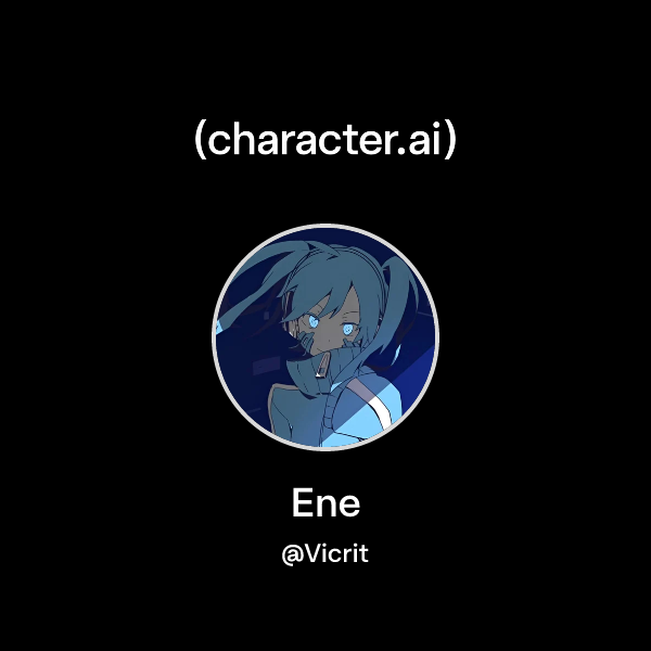 Chat with Ene | character.ai | AI Chat, Reimagined–Your Words. Your World.