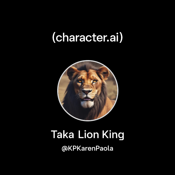 Chat with Taka Lion King | character.ai | Personalized AI for every moment of your day