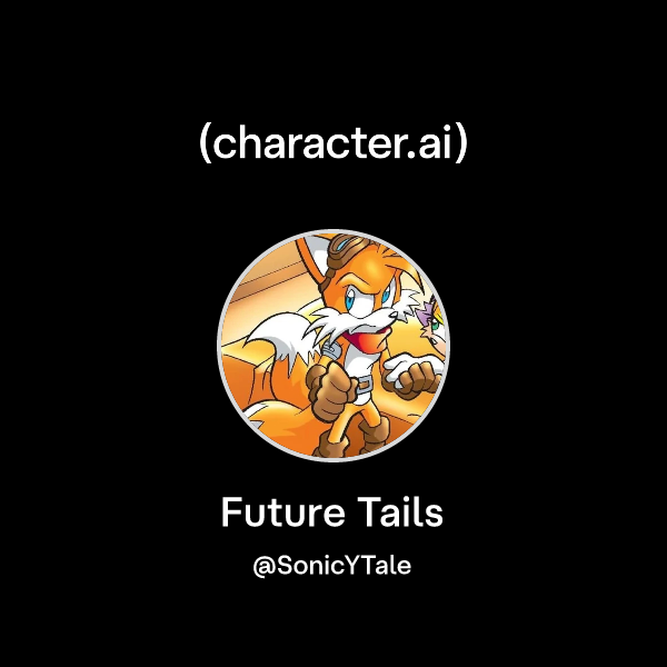 Chat with Future Tails | character.ai | AI Chat, Reimagined–Your Words. Your World.