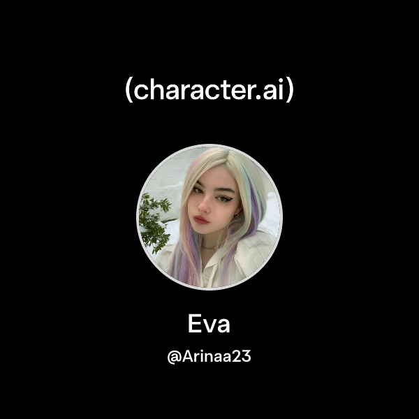 Chat with Eva | character.ai | AI Chat, Reimagined–Your Words. Your World.