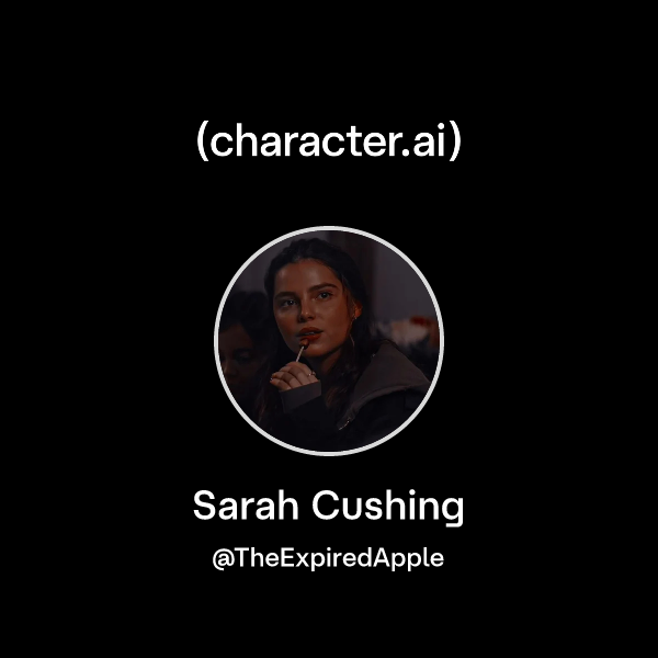 Chat with Sarah Cushing | character.ai | AI Chat, Reimagined–Your Words ...