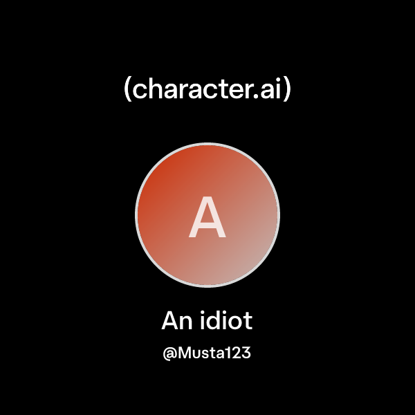 Chat with An idiot | character.ai | AI Chat, Reimagined–Your Words ...