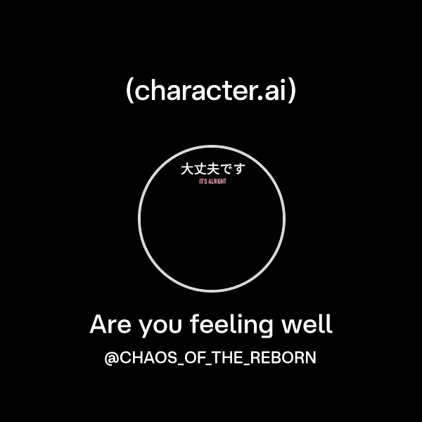 Chat with Are you feeling well | character.ai | Personalized AI for ...