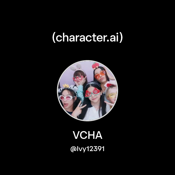 Chat with VCHA | character.ai | Personalized AI for every moment of ...