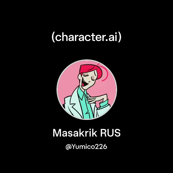 Chat with Masakrik RUS | character.ai | Personalized AI for every ...