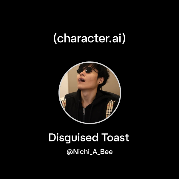 Chat with Disguised Toast | character.ai | Personalized AI for every moment of your day