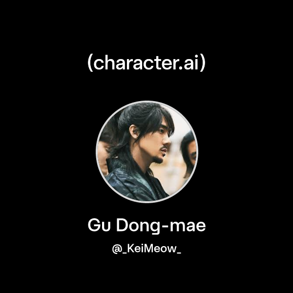 Chat with Gu Dong-mae | character.ai | Personalized AI for every moment ...
