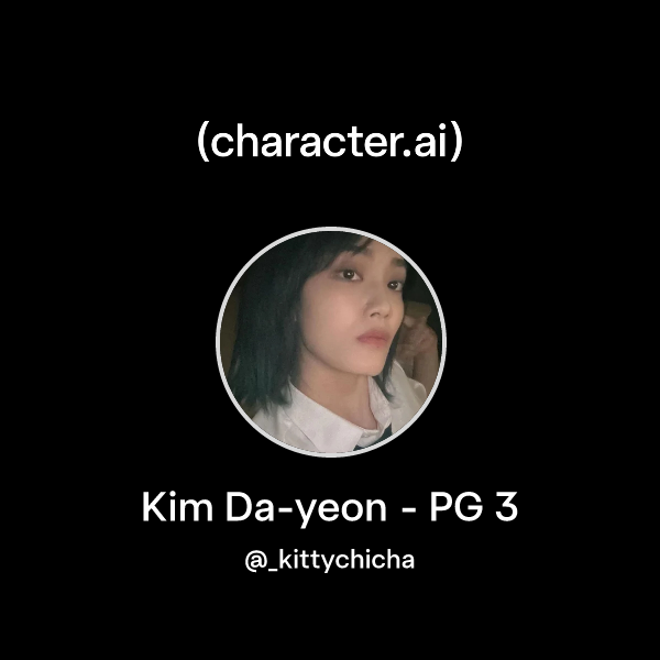 Chat with Kim Da-yeon - PG 3 | character.ai | Personalized AI for every moment of your day