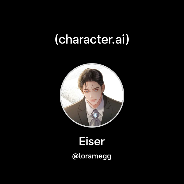 Chat with Eiser | character.ai | AI Chat, Reimagined–Your Words. Your ...