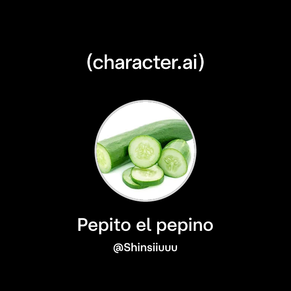 Chat with Pepito el pepino | character.ai | AI Chat, Reimagined–Your ...