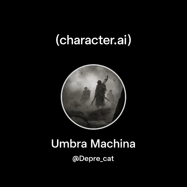 Chat with Umbra Machina | character.ai | AI Chat, Reimagined–Your Words. Your World.