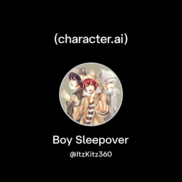 Chat with Boy Sleepover | character.ai | AI Chat, Reimagined–Your Words. Your World.