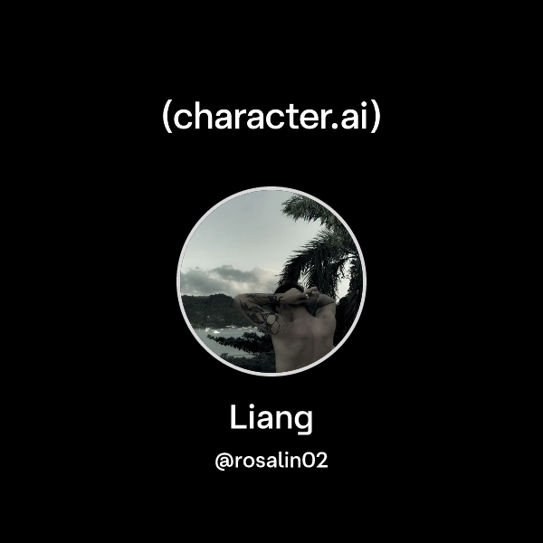 Chat with Liang | character.ai | AI Chat, Reimagined–Your Words. Your World.