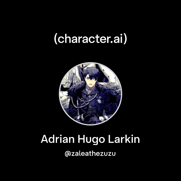 Chat with Adrian Hugo Larkin | character.ai | Personalized AI for every ...