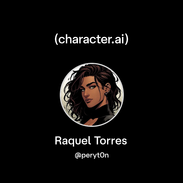 Chat with Raquel Torres | character.ai | AI Chat, Reimagined–Your Words ...